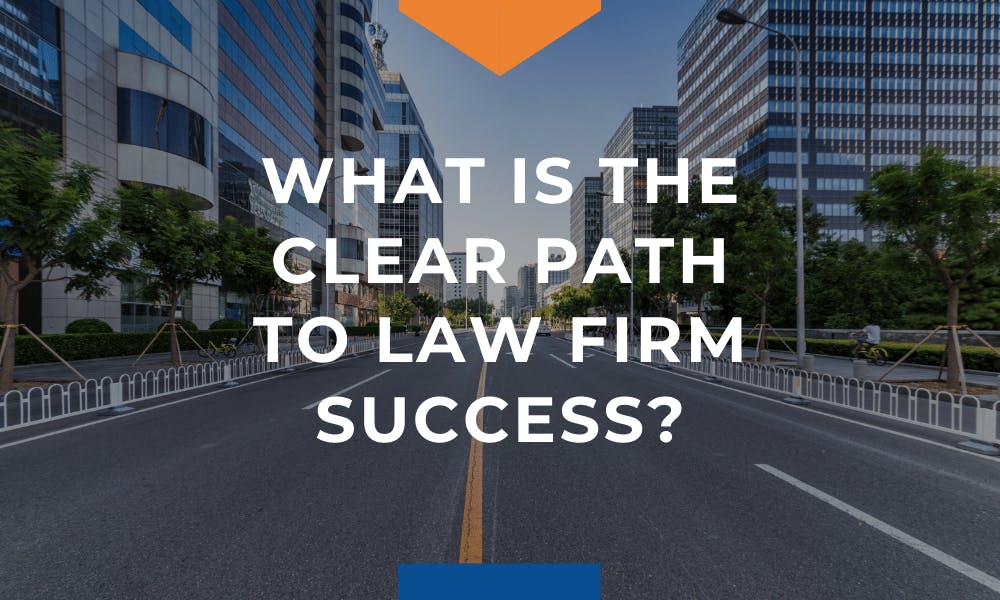 What Is the Clear Path to Law Firm Success? (It’s not obvious) – James ...